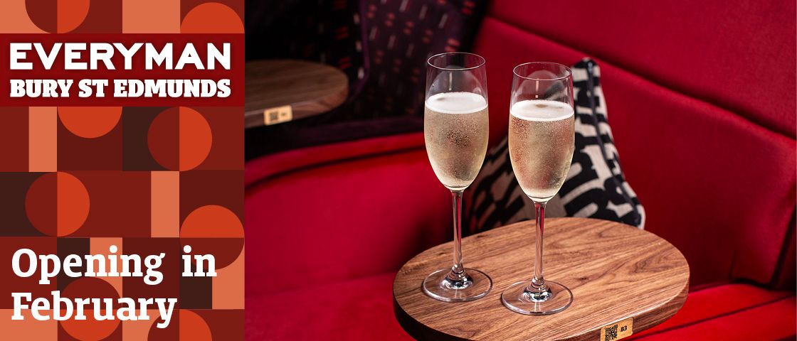 Coming Soon! Everyman Bury St. Edmunds - Everyman Cinema